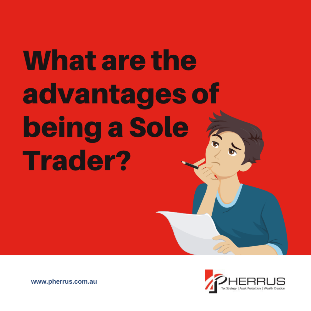 Sole Trader Advantages: How to Setup being a Sole Trader & More! Sole Trader Advantages: How to Setup being a Sole Trader & More!