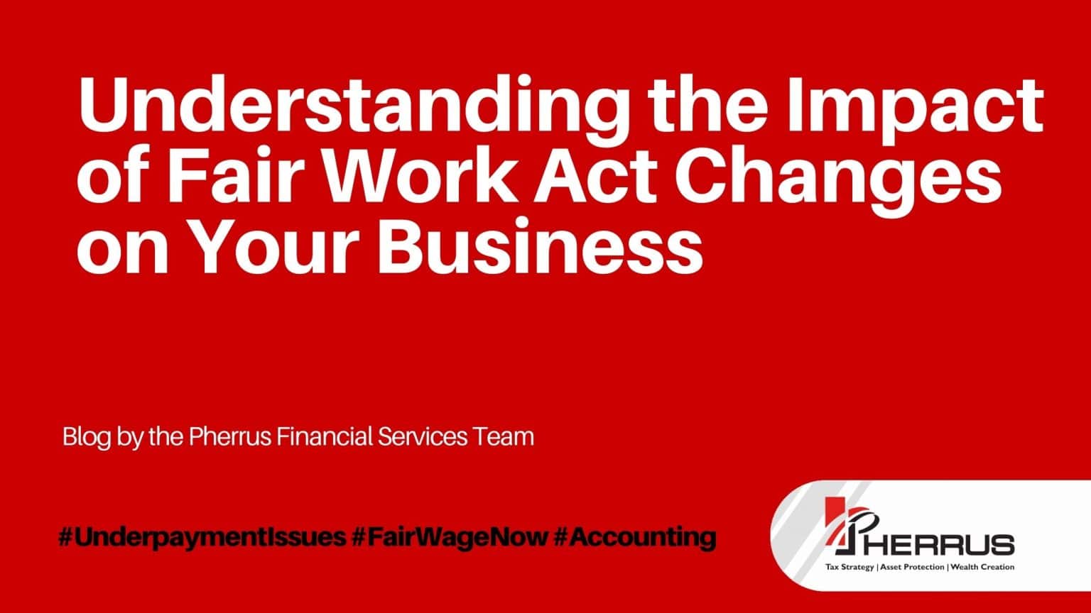 Intentional Underpayment of Wages Forces Changes in the Fair Work Act | Pherrus