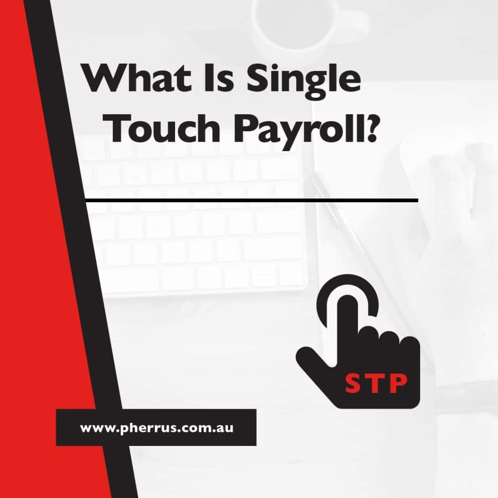 What Is Single Touch Payroll? | Pherrus Financial Services