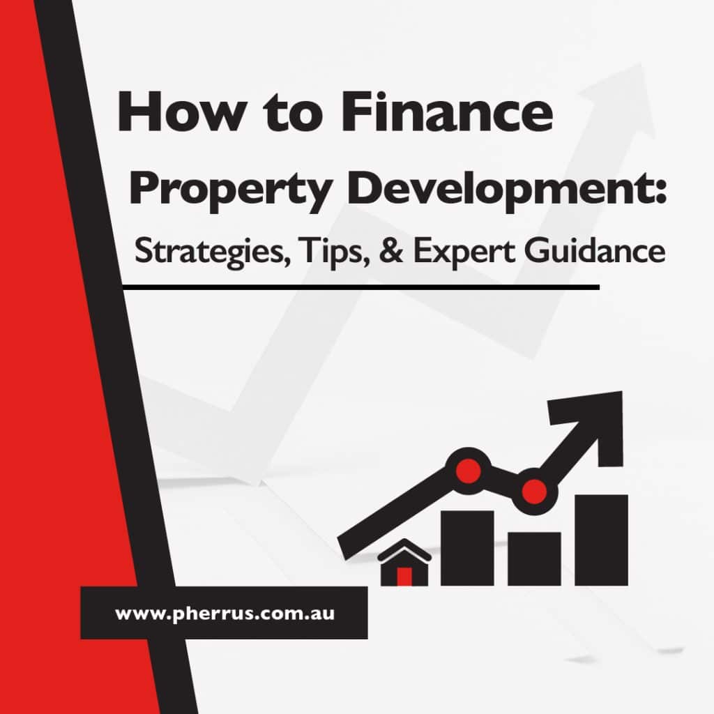 How to Finance Property Development | Pherrus